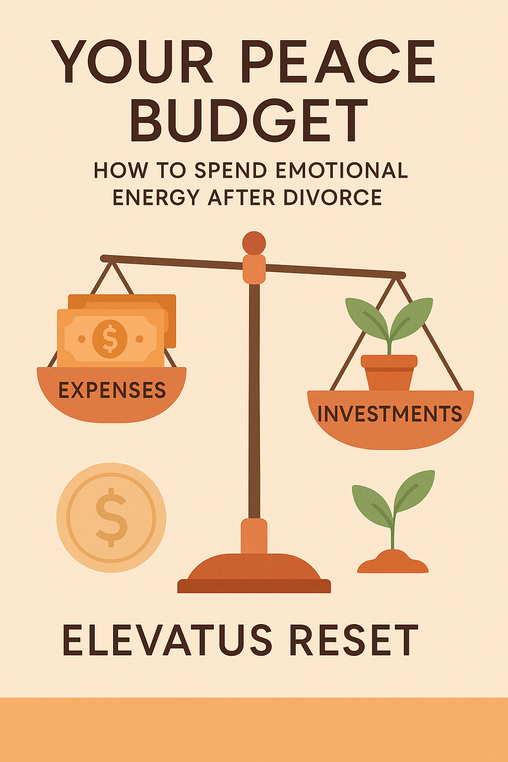 Your Peace Budget: How to Spend Emotional Energy After Divorce - Elevatus Coaching